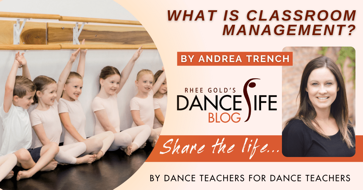 Rhee Gold's DanceLife Blog - What is Classroom Management?